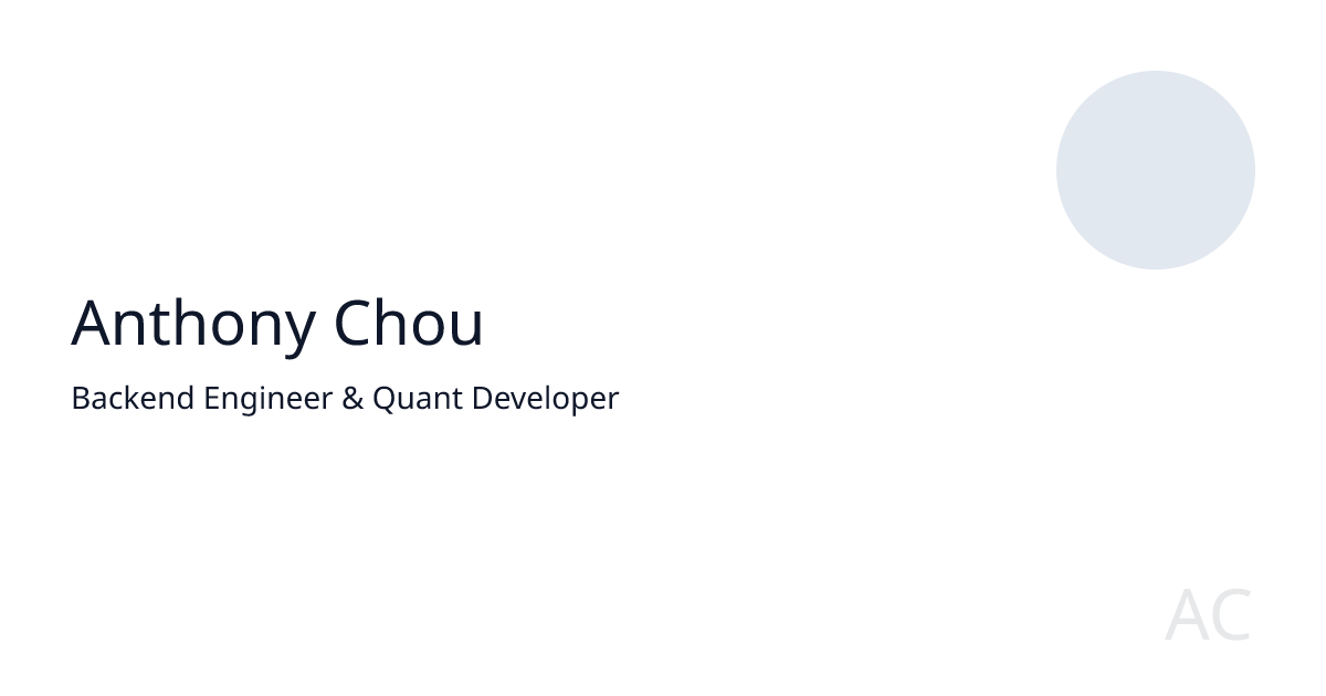 Backend Engineer & Quant Developer — Anthony Chou